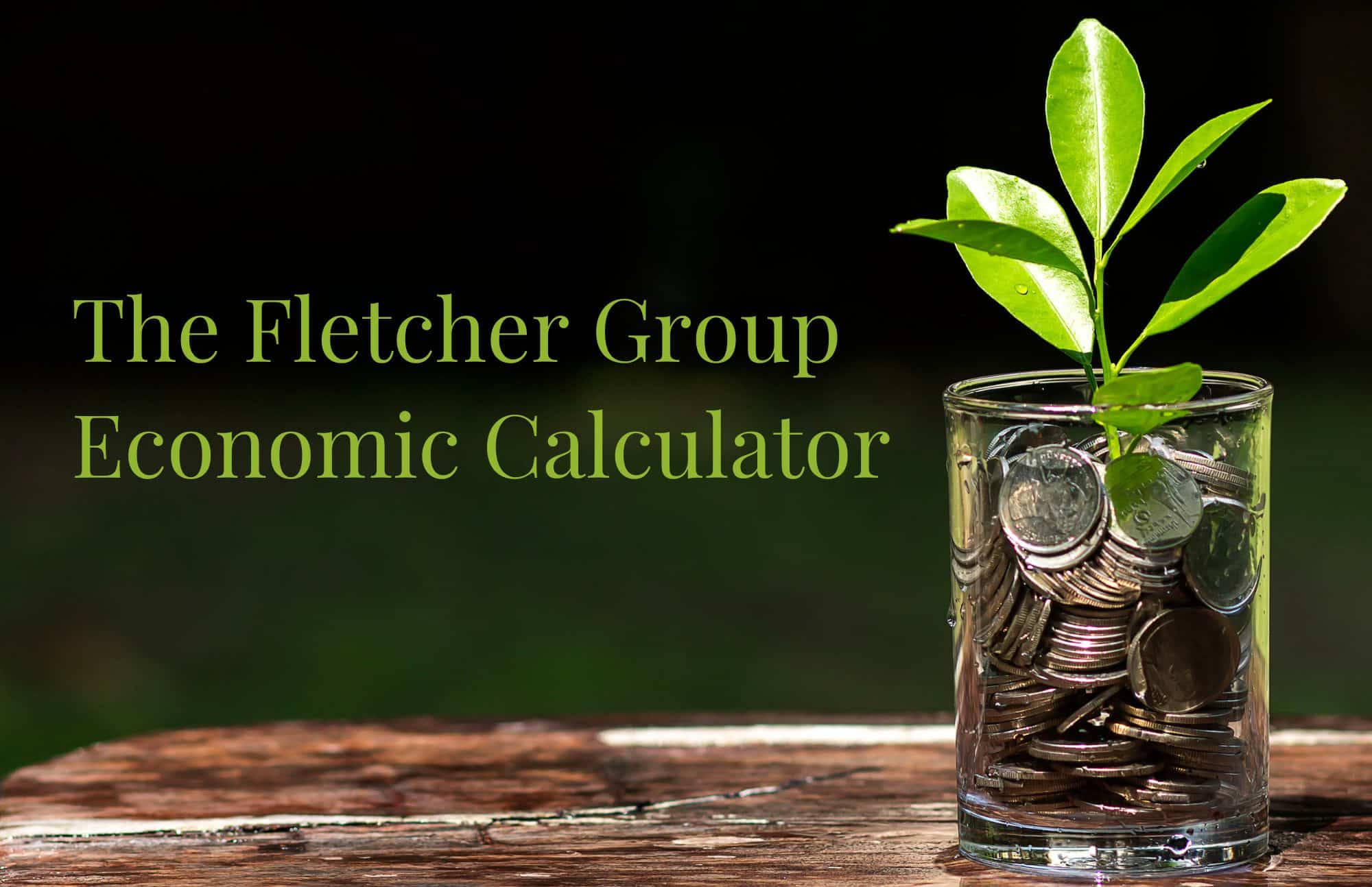 Economic Calculator - Fletcher Group